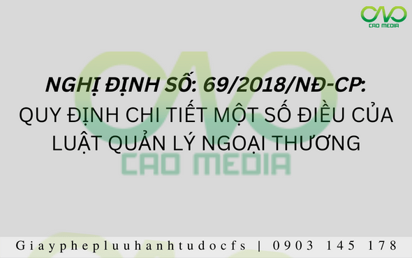 NGHỊ ĐỊNH SỐ: 69/2018/NĐ-CP: QUY ĐỊNH CHI TIẾT MỘT SỐ ĐIỀU CỦA LUẬT ...